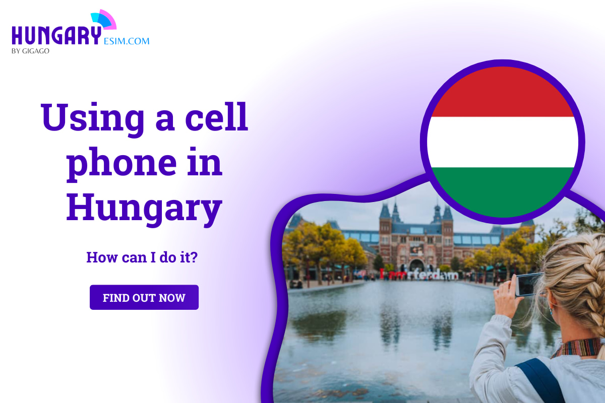 Using A Cell Phone in Hungary 2024 - How Can I Do It?